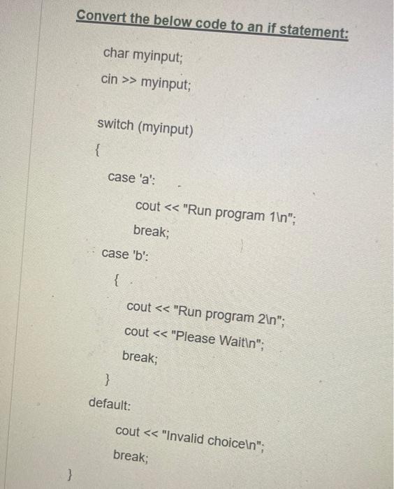Solved Convert the below code to an if statement: char | Chegg.com