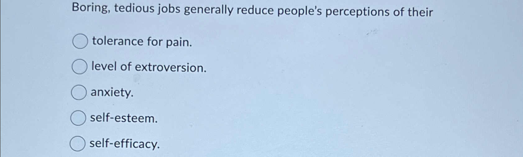Solved Boring, tedious jobs generally reduce people's | Chegg.com