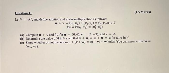 Solved Question 1: Let V = R2, and define addition and | Chegg.com