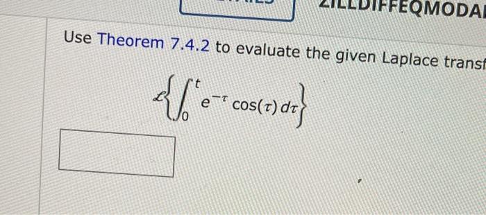 Solved Use Theorem 7.4.2 to evaluate the given Laplace trans | Chegg.com