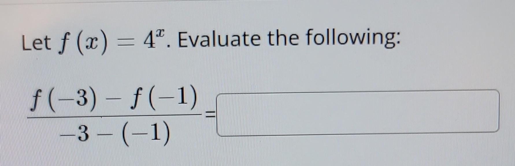 Solved Let f(x)=4x. Evaluate the following: | Chegg.com
