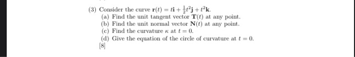 Solved (3) Consider the curve r(t) = ti + tj + tk. (a) Find | Chegg.com