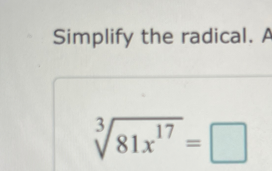 Solved Simplify the radical.81x173= | Chegg.com