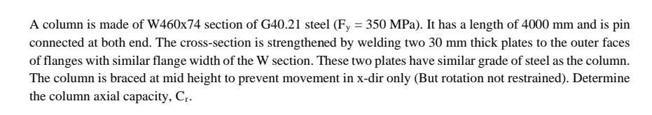 Solved A column is made of W460x74 section of G40.21 steel | Chegg.com