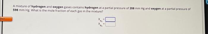 Solved sited A mixture of hydrogen and oxygen gases contains | Chegg.com