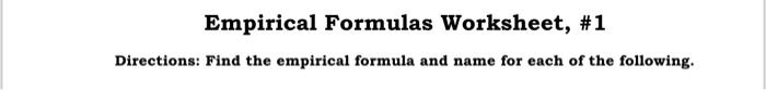 Solved Empirical Formulas Worksheet, \#1 Directions: Find | Chegg.com