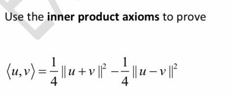 Solved Use the inner product axioms to prove (u, v) = 1 || u | Chegg.com