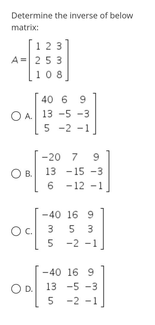Solved Determine the inverse of below matrix: | Chegg.com