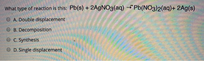 Solved What type of reaction is this: Pb(s) + 2AgNO3(aq) + | Chegg.com