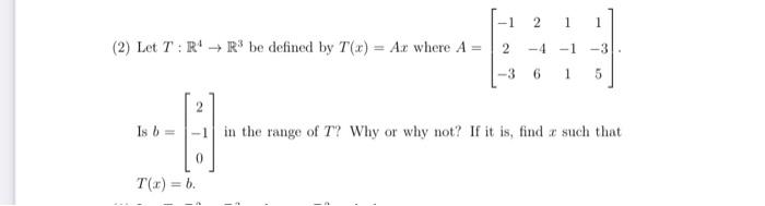 Solved (2) Let T:R4→R3 be defined by T(x)=Ax where | Chegg.com