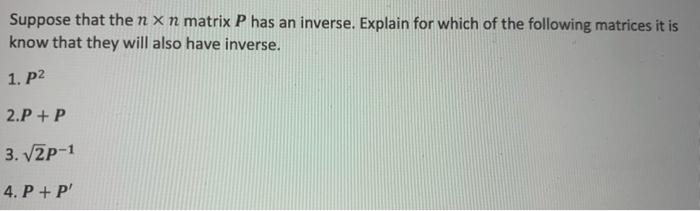Solved Suppose that the nxn matrix P has an inverse. Explain | Chegg.com