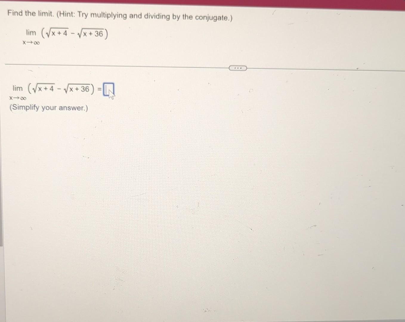 Solved Find the limit. (Hint: Try multiplying and dividing | Chegg.com