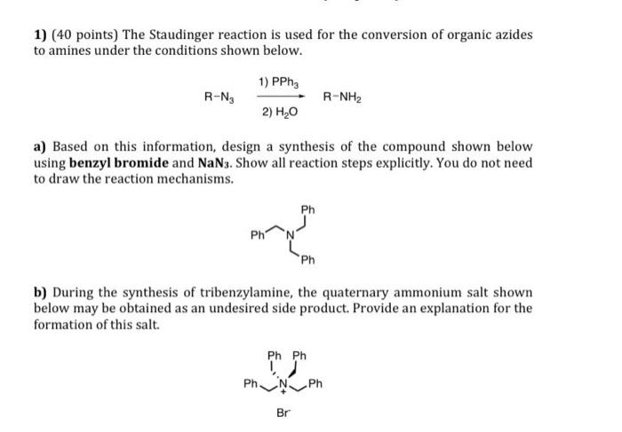 Solved 1) (40 points) The Staudinger reaction is used for | Chegg.com