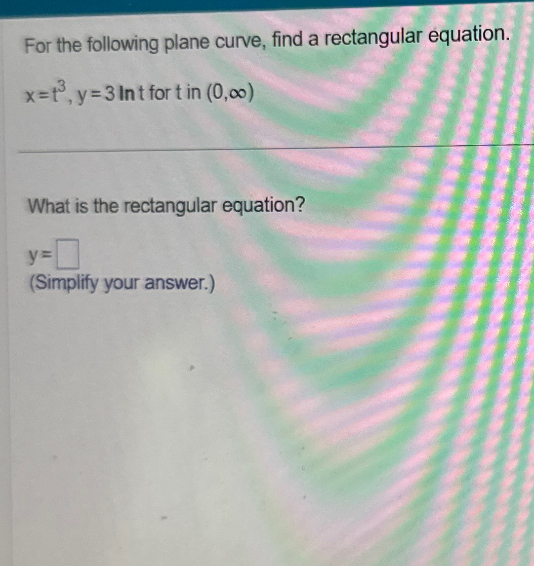 Solved For the following plane curve, find a rectangular | Chegg.com