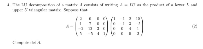 Solved 4. The LU decomposition of a matrix A consists of | Chegg.com