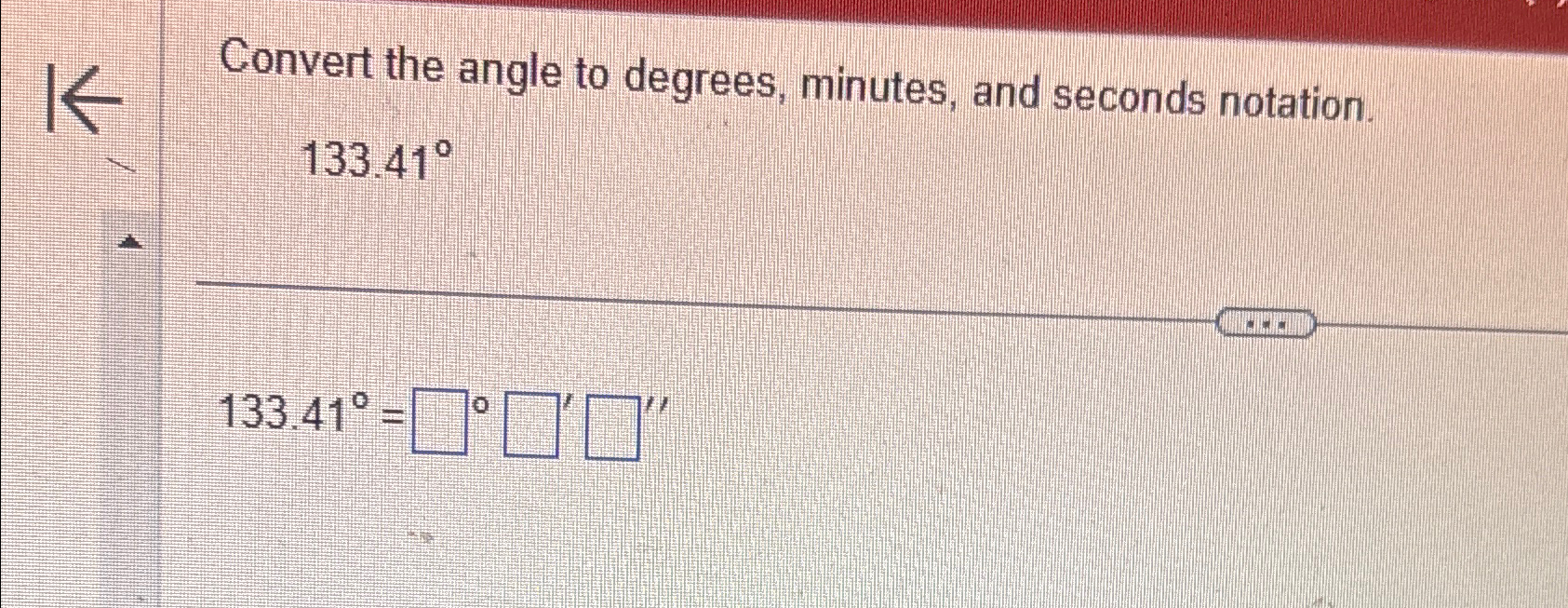 Solved Convert the angle to degrees, minutes, and seconds | Chegg.com