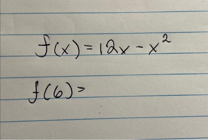 Solved f(x)=12x−x2f(6)= | Chegg.com