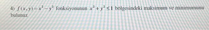 Solved 4) f(x,y)=x2−y2 fonksiyonunun x2+y2≤1 bolgesindeki | Chegg.com