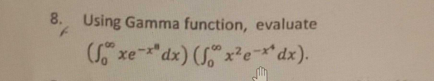 Solved Using Gamma function, evaluate | Chegg.com