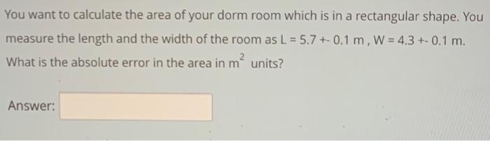 Solved You want to calculate the area of your dorm room | Chegg.com