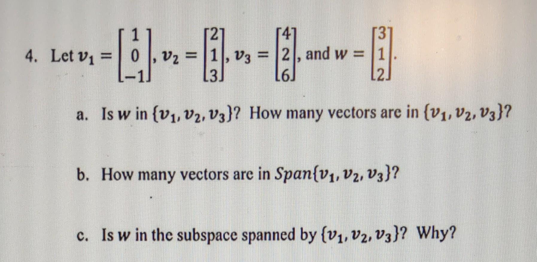 Solved 4. Let v1=⎣⎡10−1⎦⎤,v2=⎣⎡213⎦⎤,v3=⎣⎡426⎦⎤, and | Chegg.com