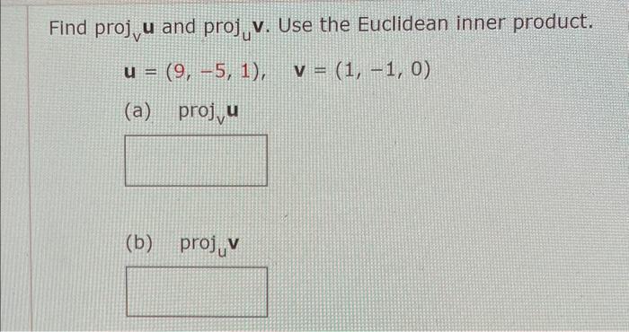 Solved Find projvu and projuv. Use the Euclidean inner | Chegg.com