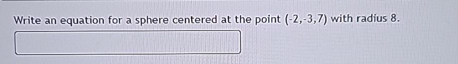 Solved Write an equation for a sphere centered at the point | Chegg.com