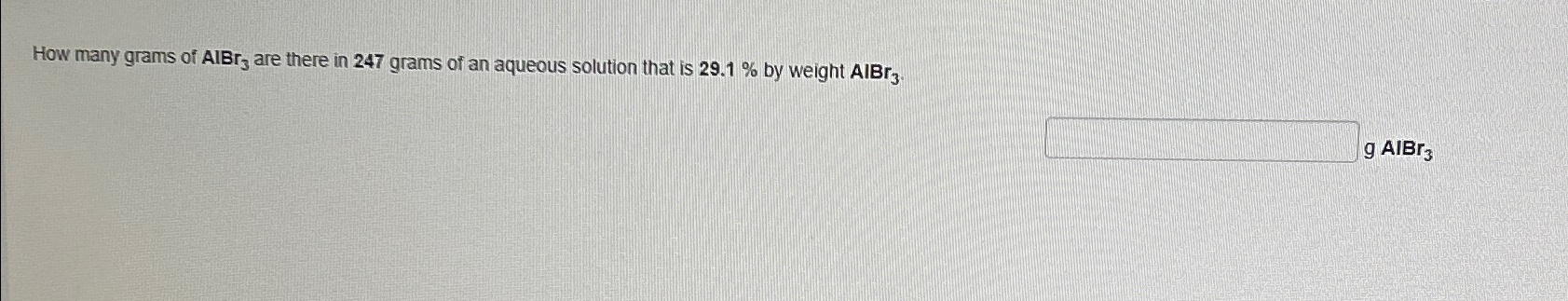 How many grams of AlBr3 ﻿are there in 247 ﻿grams of | Chegg.com