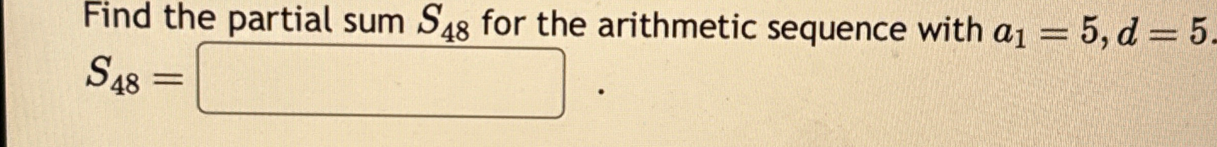 Solved Find the partial sum S48 ﻿for the arithmetic sequence | Chegg.com