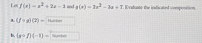 Solved Let f (x) = x² + 2x - 3 and g(x) = 2x2-3x+7. Evaluate | Chegg.com