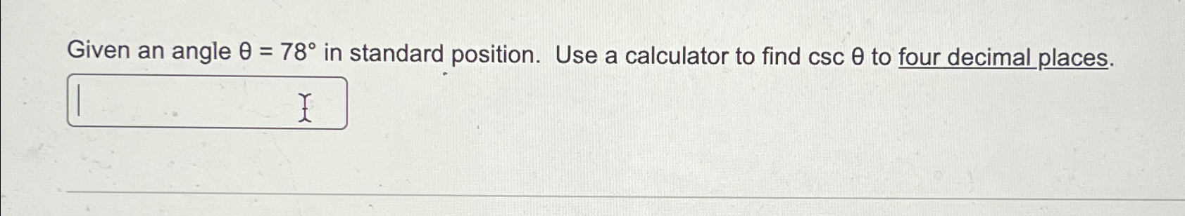 Solved Given an angle θ=78° ﻿in standard position. Use a | Chegg.com