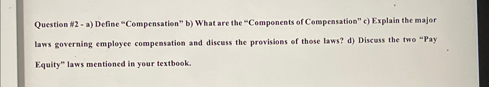 Solved Question #2 - ﻿a) ﻿Define "Compensation" b) ﻿What are | Chegg.com