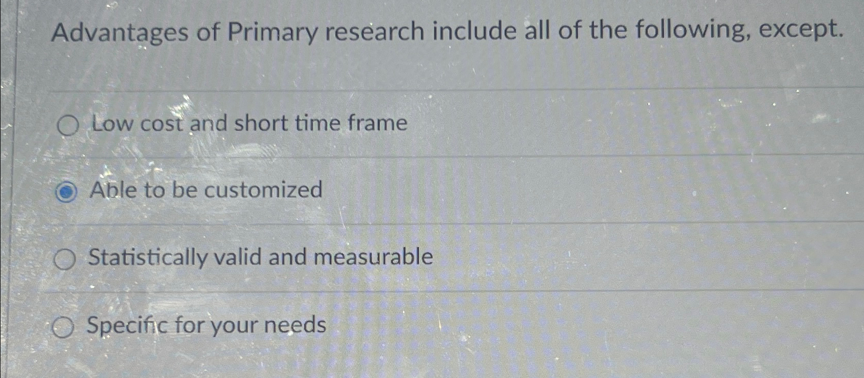 Solved Advantages of Primary research include all of the | Chegg.com