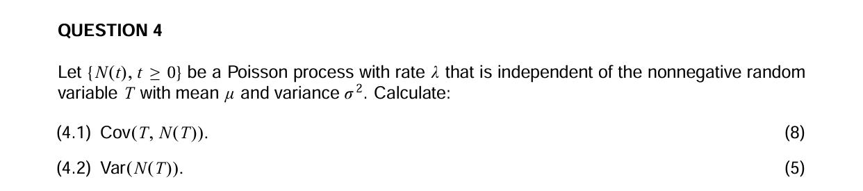 Solved QUESTION 4\\nLet {N(t),t>=0} be a Poisson process | Chegg.com