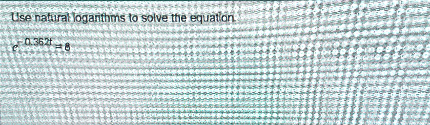 Solved Use natural logarithms to solve the | Chegg.com