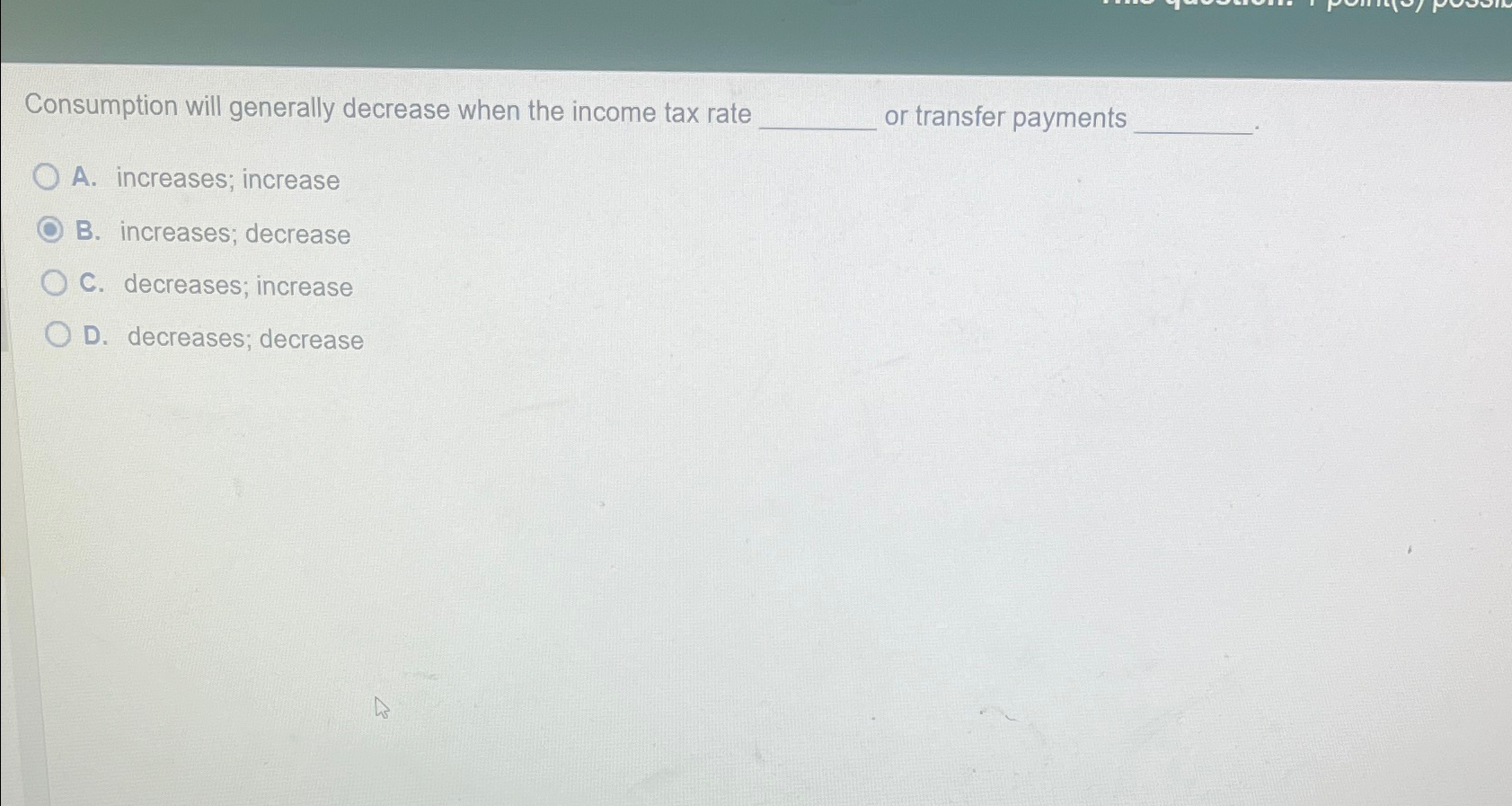 Solved Consumption will generally decrease when the income | Chegg.com