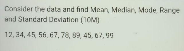 Solved Consider the data and find Mean, Median, Mode, Range | Chegg.com