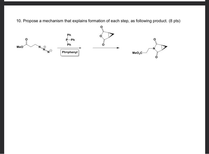 Solved 10. Propose a mechanism that explains formation of | Chegg.com