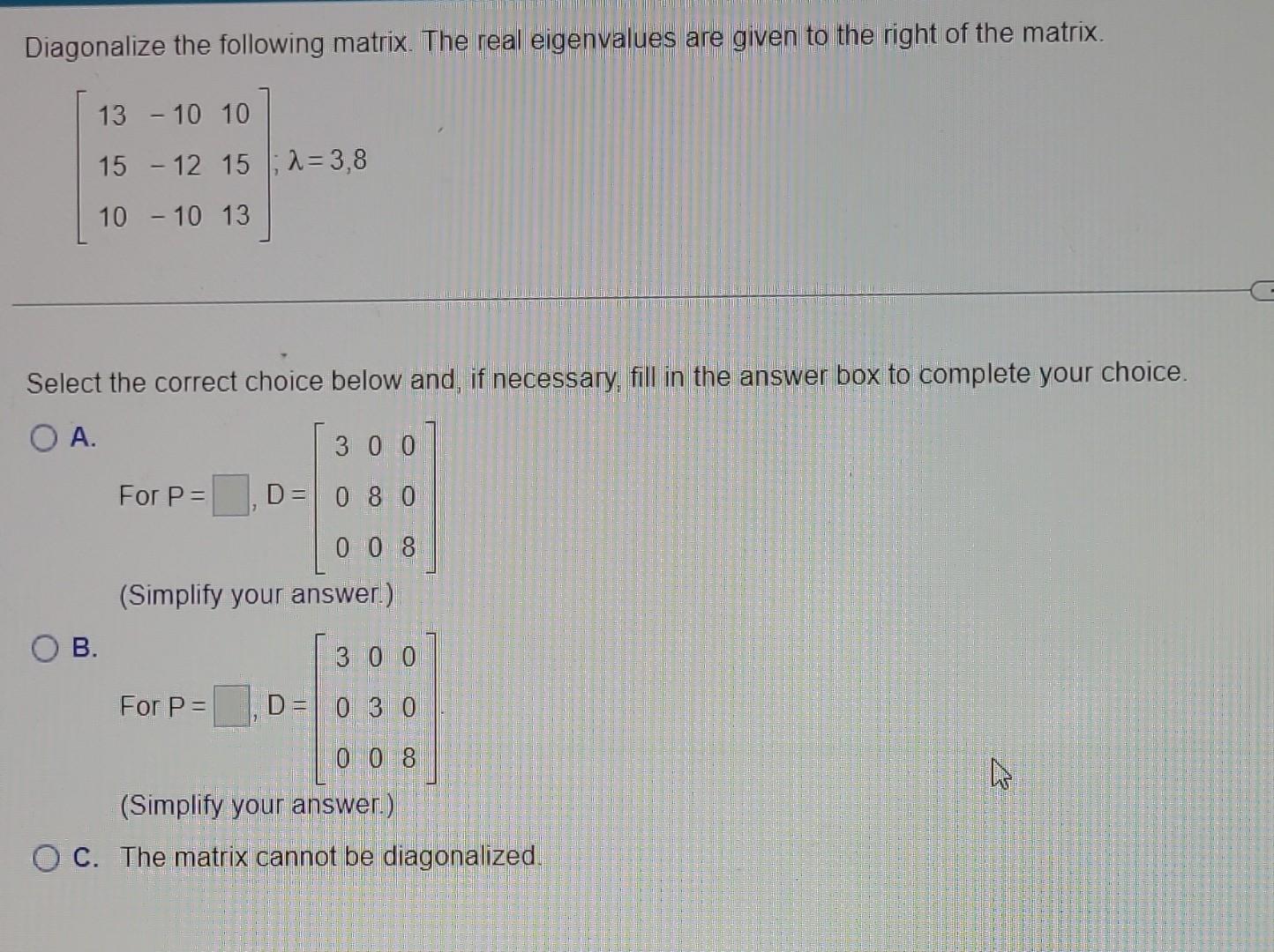 Solved Diagonalize the following matrix. The real | Chegg.com