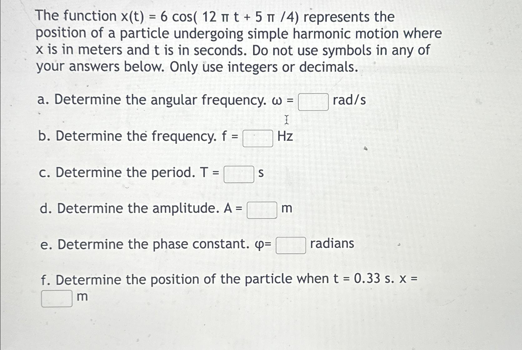 Solved The function x(t)=6cos(12πt+5π4) ﻿represents the | Chegg.com
