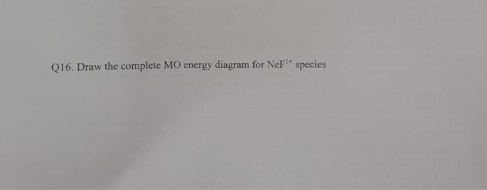 Solved Q16. Draw the complete MO energy diagram for NeFit | Chegg.com Solved Q16. Draw the complete MO energy diagram for NeFit | Chegg.com