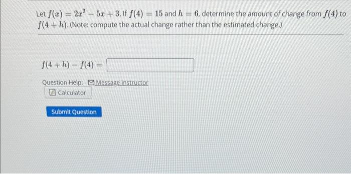 Solved Let f(x)=2x2−5x+3. If f(4)=15 and h=6, determine the | Chegg.com