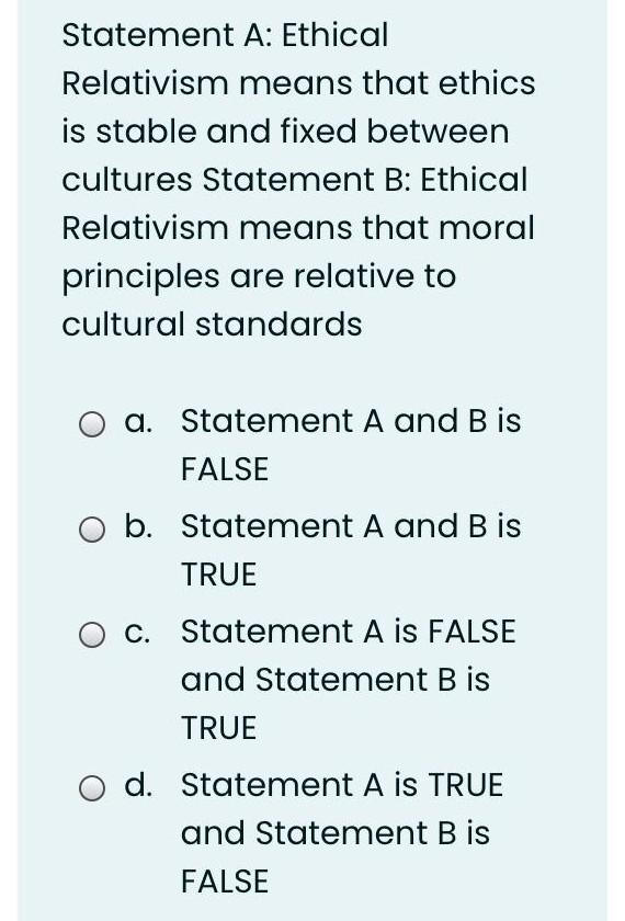 Solved Statement A: Ethical Relativism means that ethics is | Chegg.com