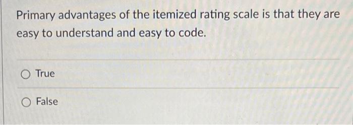 Primary advantages of the itemized rating scale is | Chegg.com