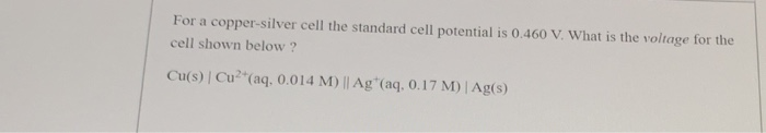Solved For a copper-silver cell the standard cell potential | Chegg.com