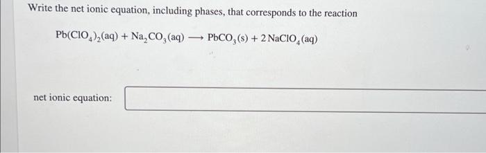 Solved Write the net ionic equation, including phases, that | Chegg.com
