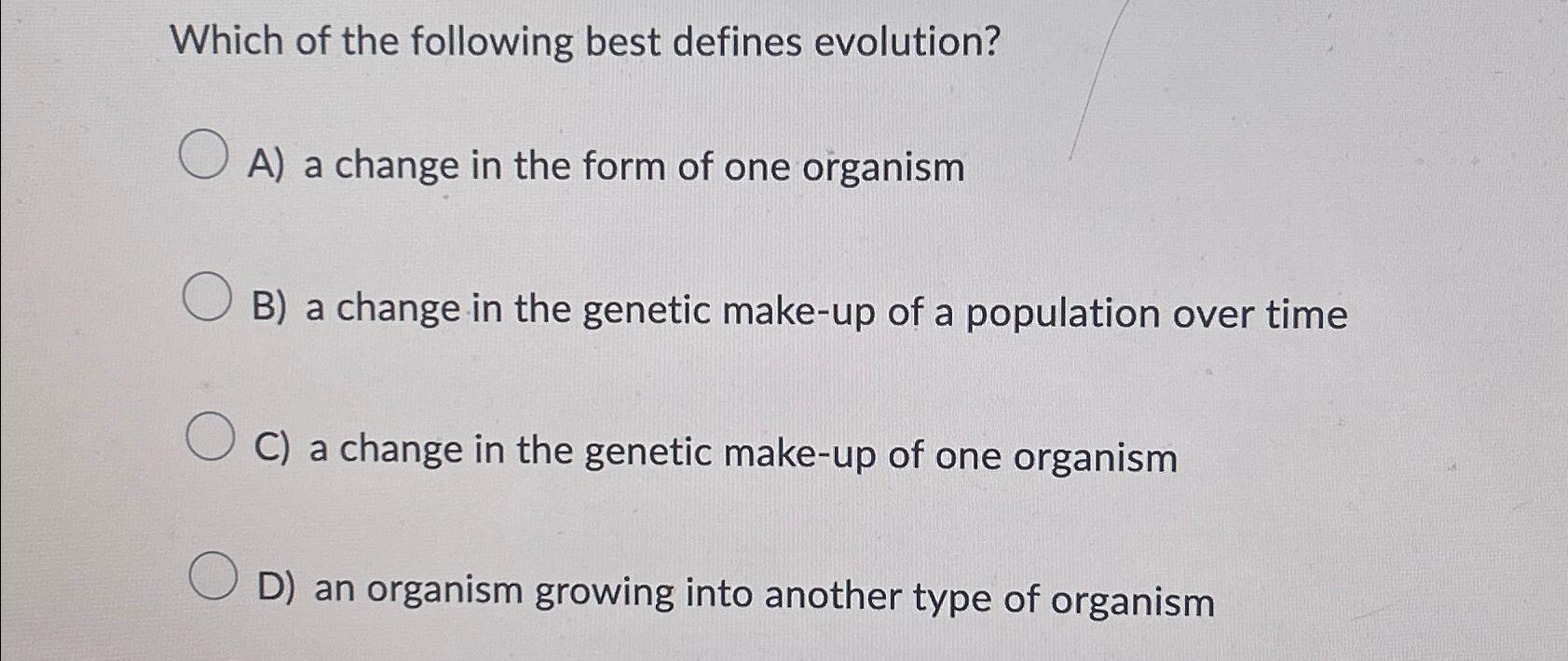 Solved Which of the following best defines evolution?A) ﻿a | Chegg.com