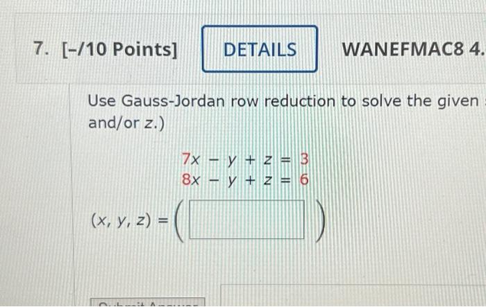 Solved 7. [-/10 Points] (x, y, z) = DETAILS Use Gauss-Jordan | Chegg.com