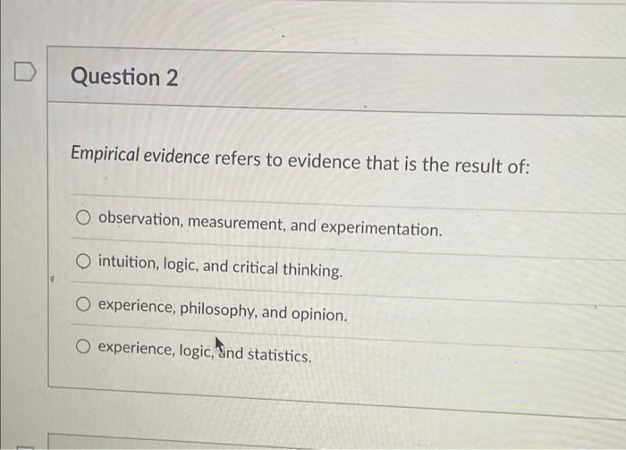 Solved Question 2 Empirical evidence refers to evidence that | Chegg.com