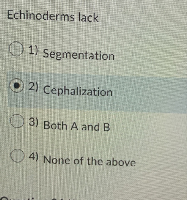 Solved Echinoderms lack 1) Segmentation O2) Cephalization 3) | Chegg.com